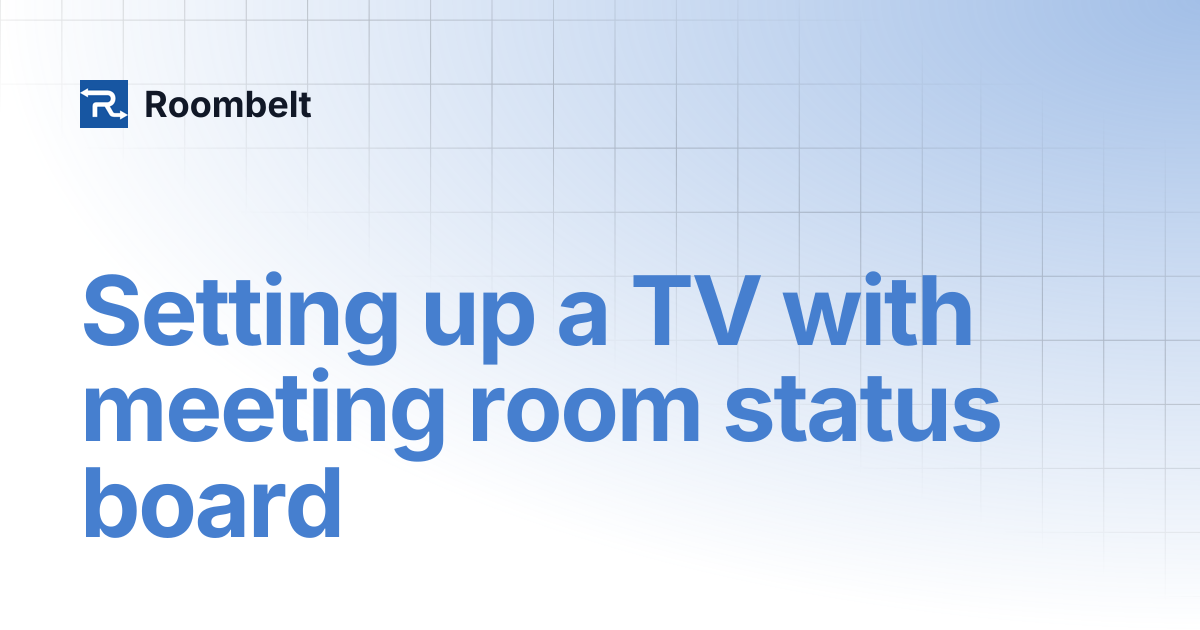 Setting up a TV with meeting room status board | Roombelt