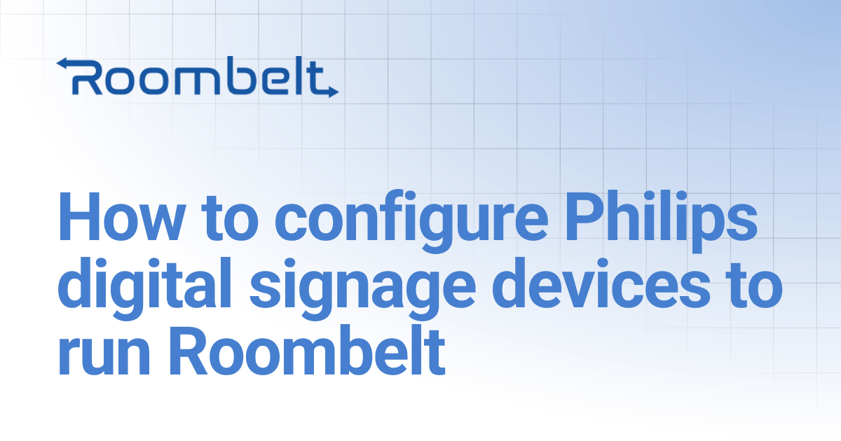 How to configure Philips digital signage devices to run Roombelt | Roombelt