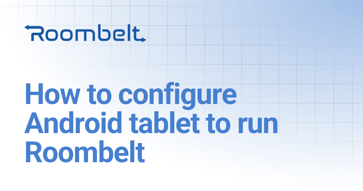 How to configure Android tablet to run Roombelt | Roombelt
