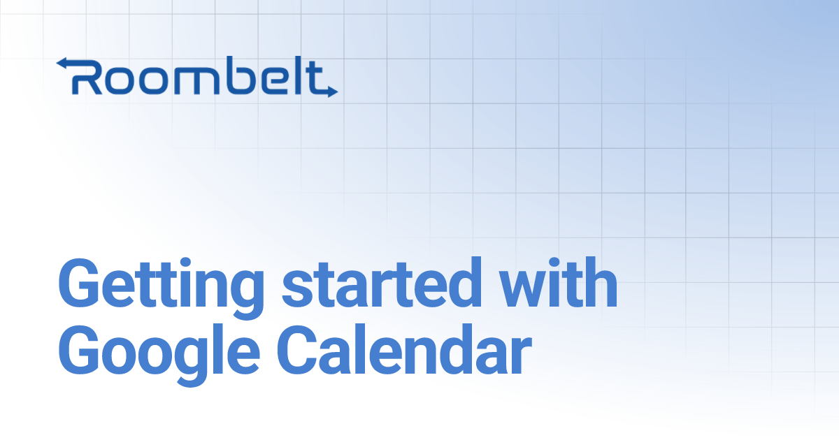 Getting started with Google Calendar | Roombelt