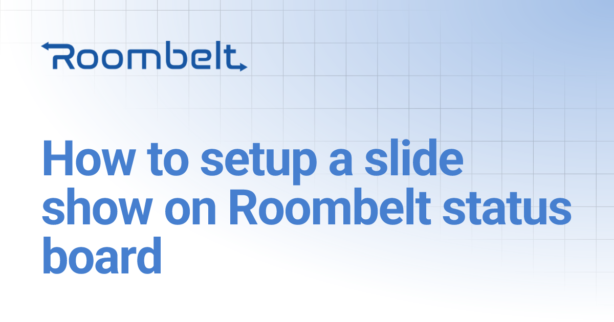 How to setup a slide show on Roombelt status board | Roombelt